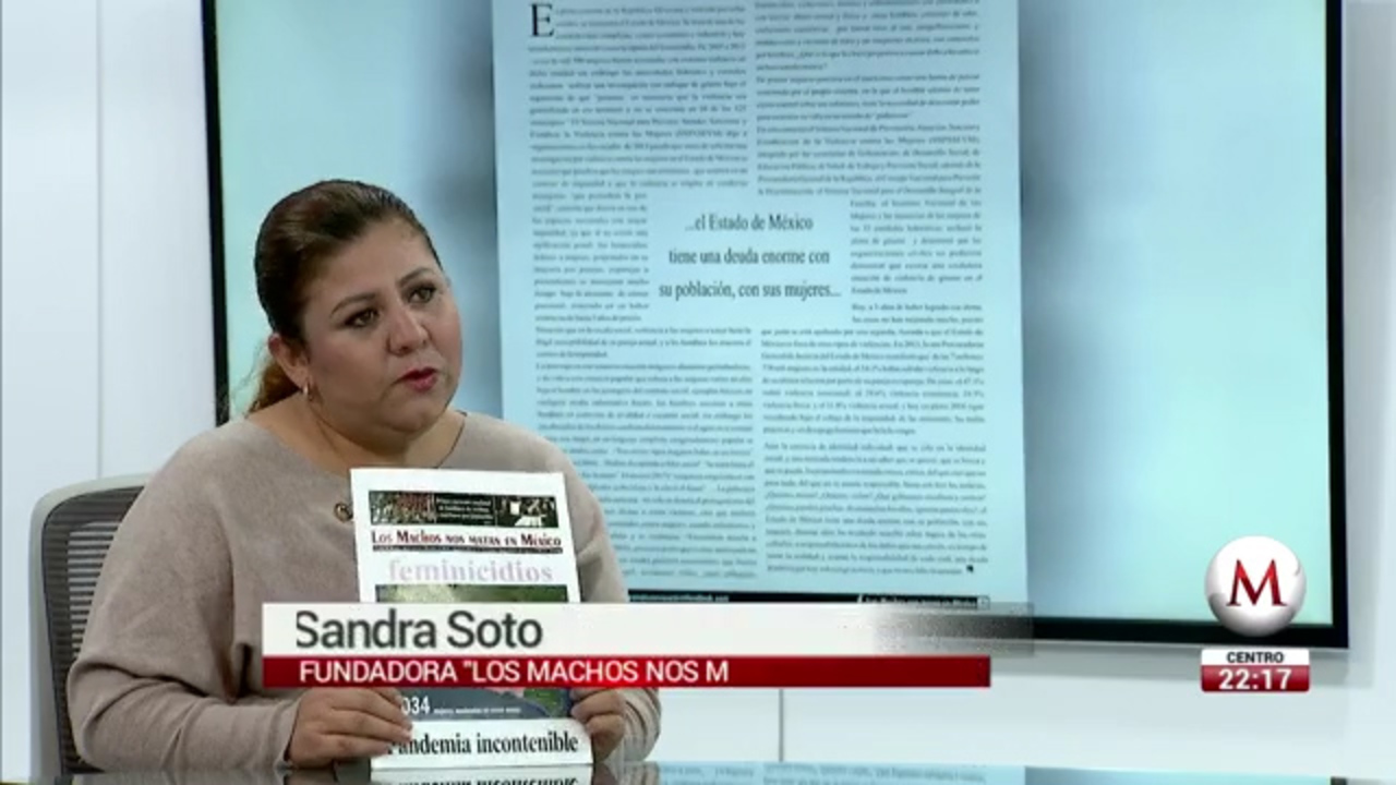 Sandra Soto: "Los machos nos matan en México"- Grupo Milenio