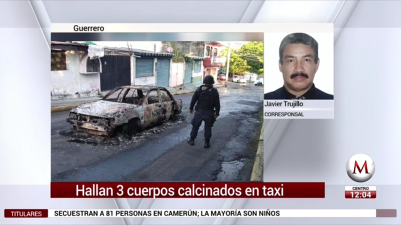 Hallan 3 cuerpos calcinados en taxi de Guerrero - Grupo Milenio