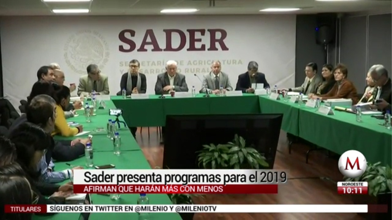 Sader presenta programas para el 2019- Grupo Milenio