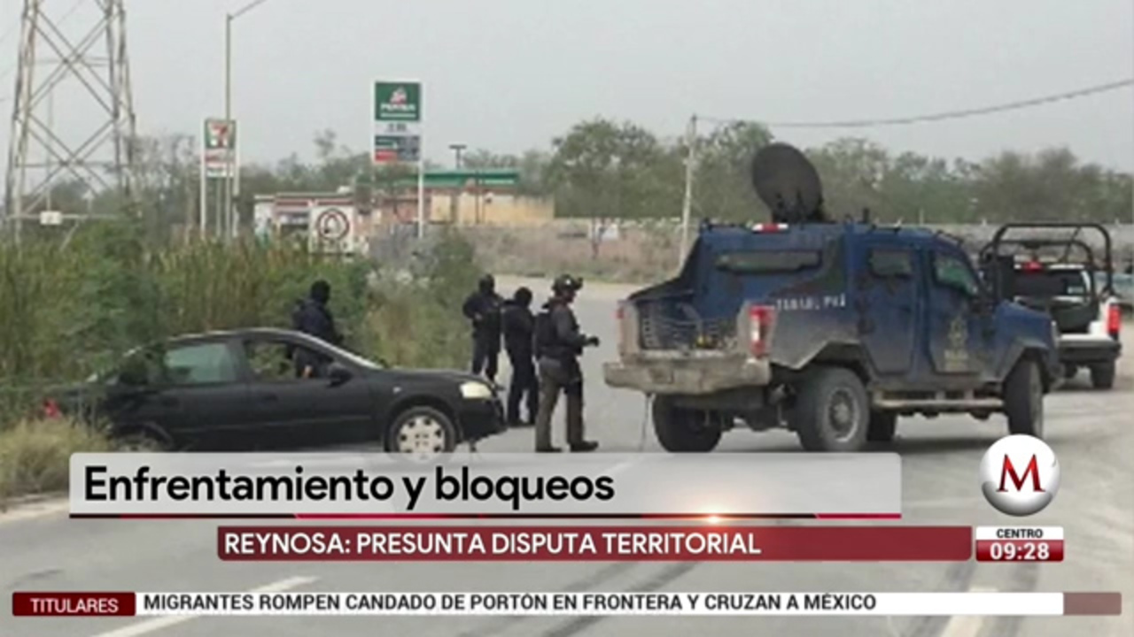 Enfrentamiento y bloqueos en Reynosa- Grupo Milenio