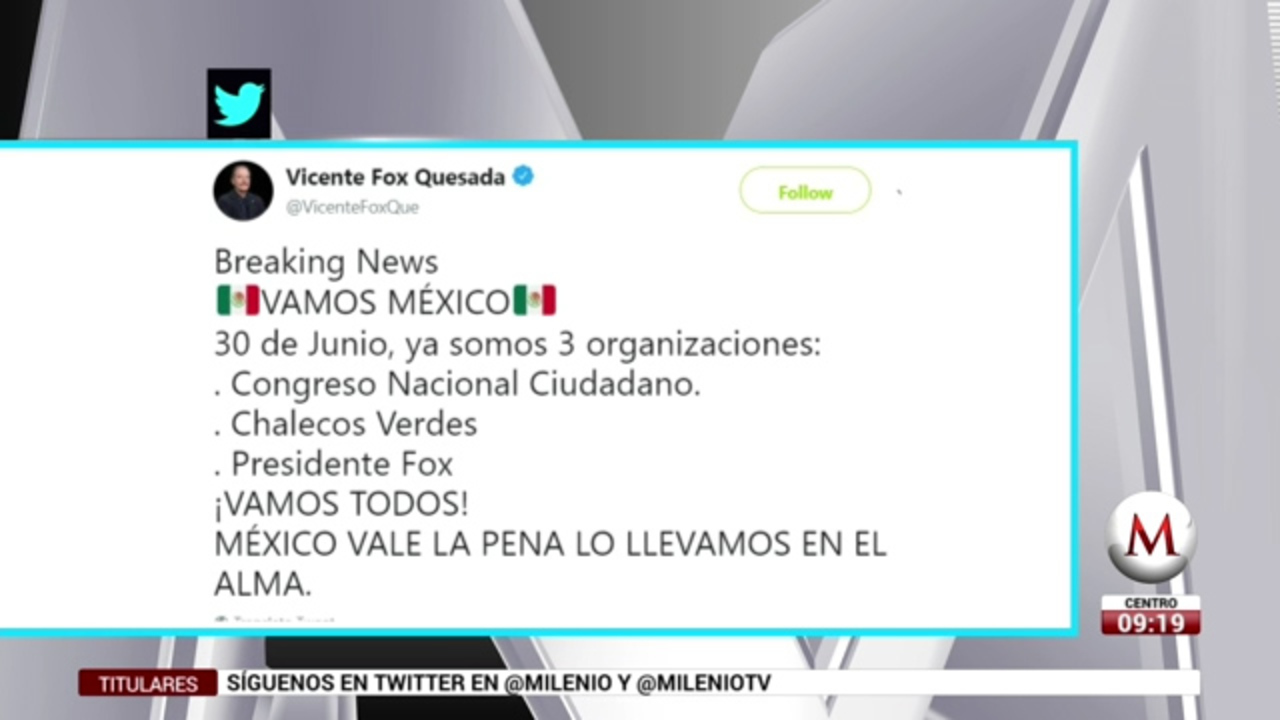 Fox convoca a marcha anti AMLO del 30 de junio - Grupo Milenio