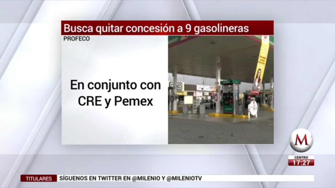 Por no dar litros completos, Profeco busca quitar permiso a 9 gasolineras- Grupo Milenio