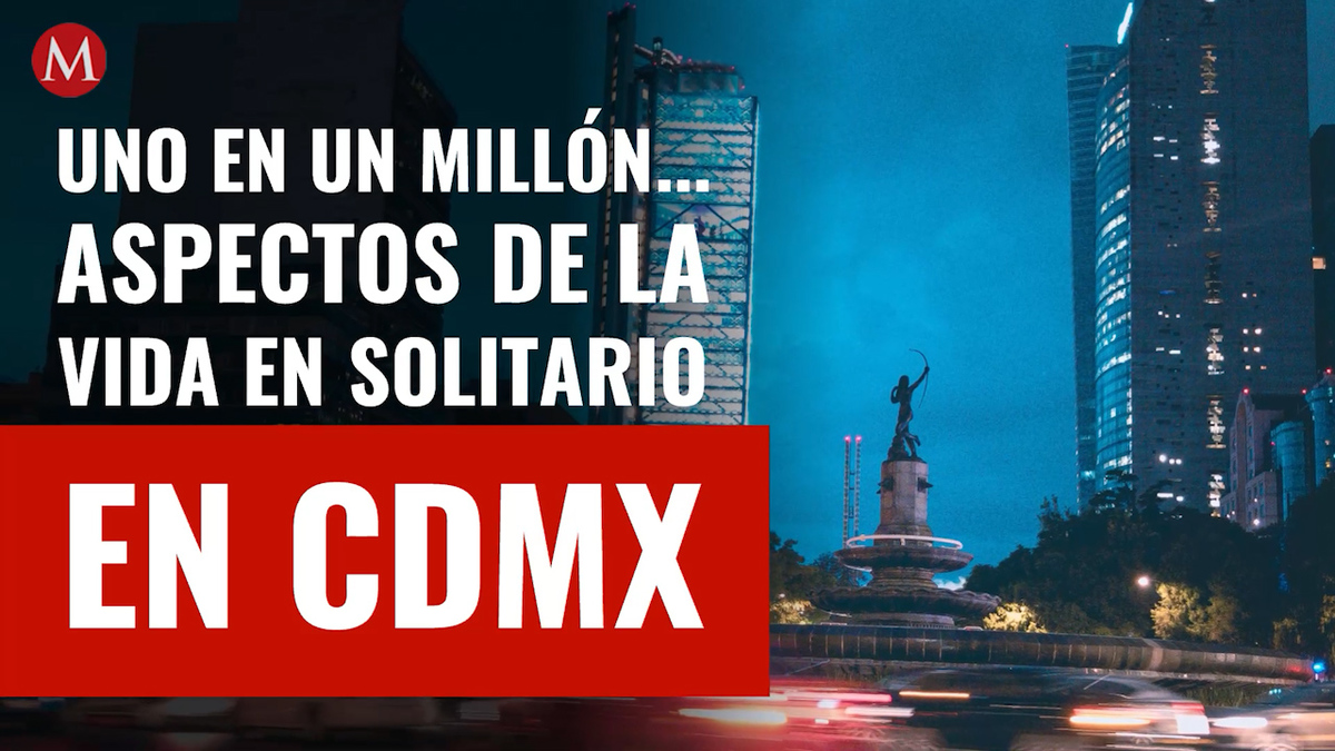 Uno en un millón... aspectos de la vida en solitario en CdMx- Grupo Milenio