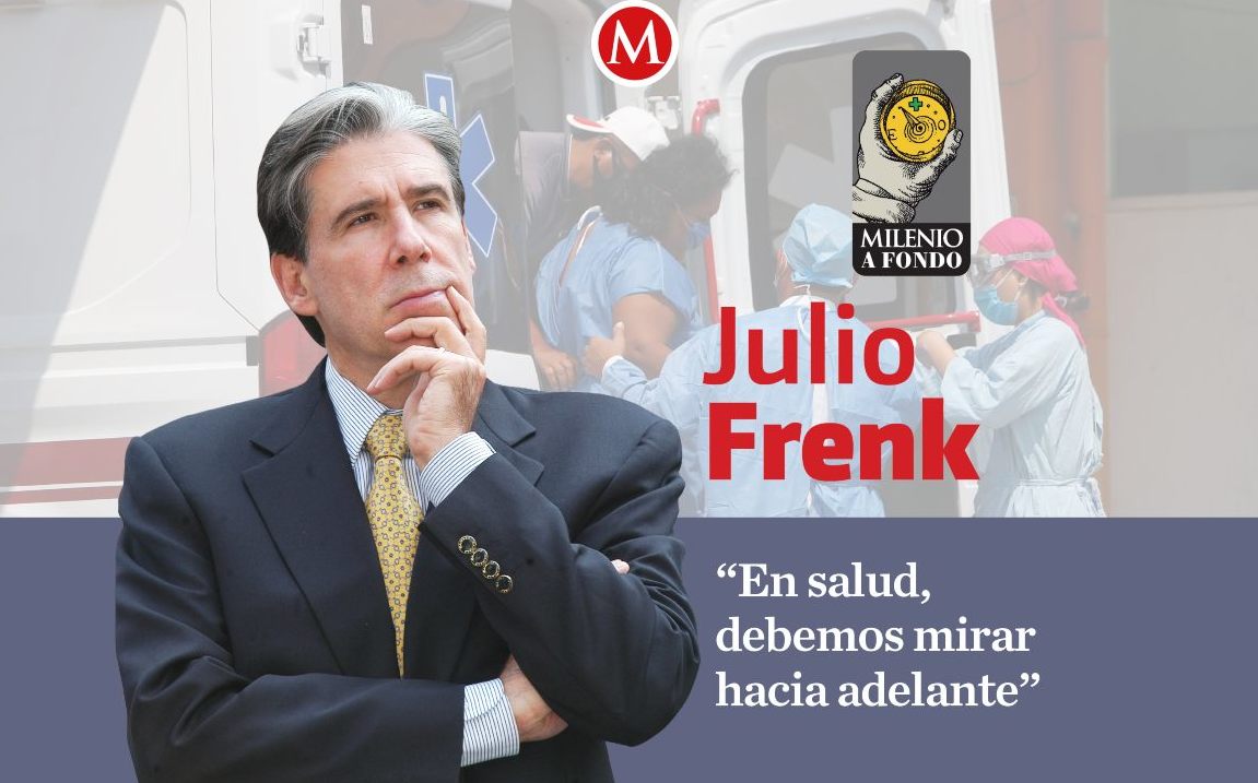 En salud, debemos mirar hacia adelante: Julio Frenk- Grupo Milenio