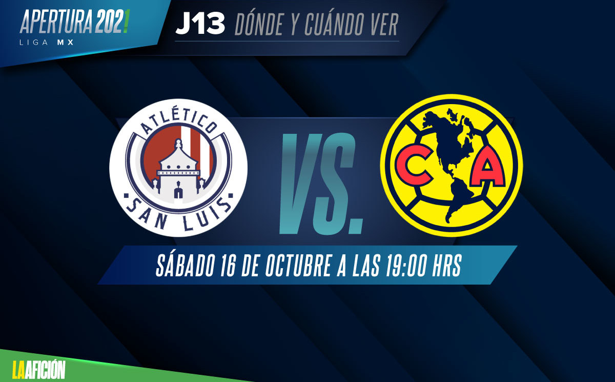 San Luis vs América, cuándo y dónde ver partido J13 Liga MX 2021 ...
