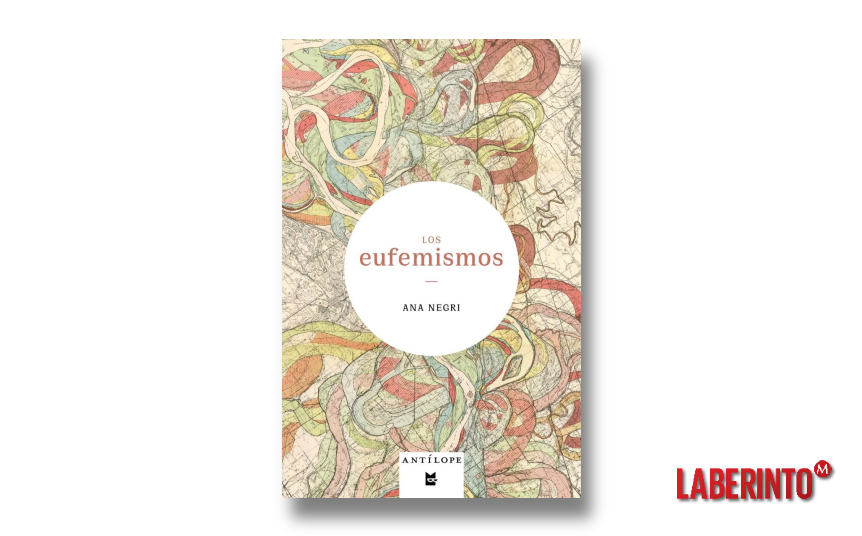 'Los eufemismos', de Ana Negri | Crítica del libro- Grupo Milenio