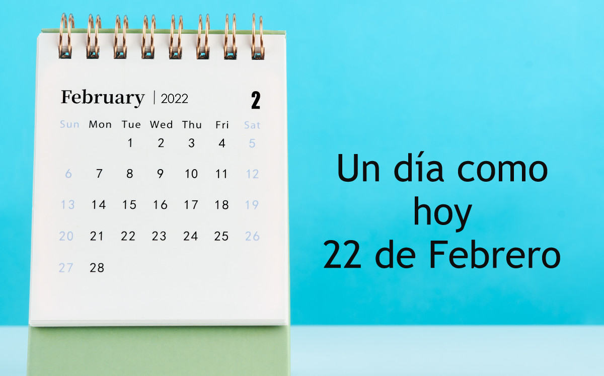 Efemérides del 22 de febrero: Qué se celebra hoy- Grupo Milenio