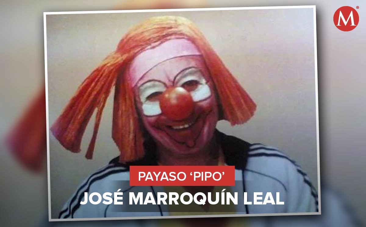 Payaso Pipo. Cosas que no sabías de José Marroquín Leal- Grupo Milenio
