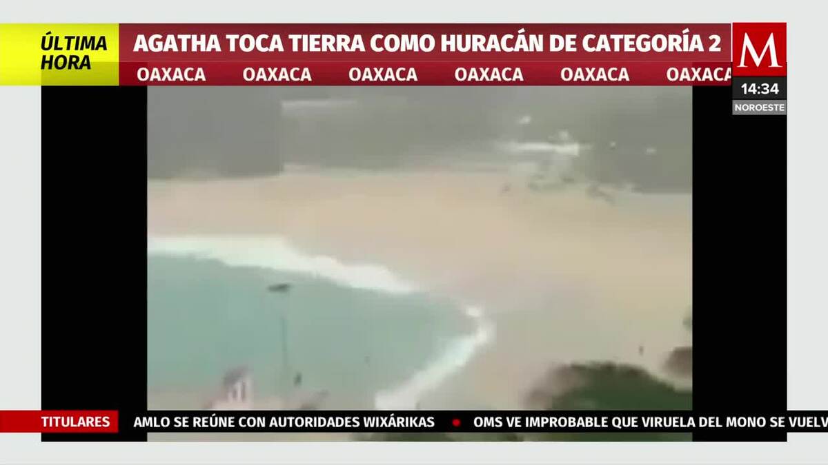 Huracán Agatha toca tierra hoy en Oaxaca- Grupo Milenio