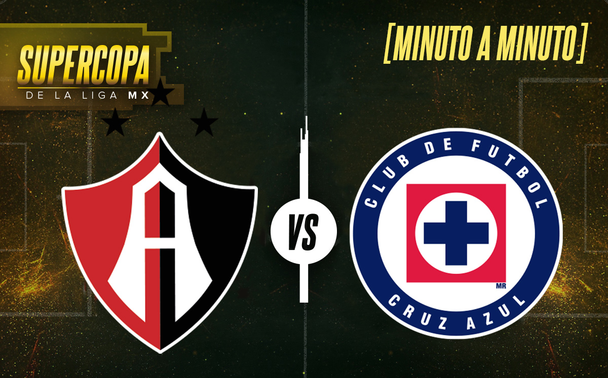 Atlas vs Cruz Azul | Campeón de Campeones 2022: GOLES Y RESULTADO- Grupo Milenio