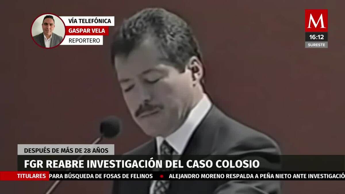 Reabren caso de Luis Donaldo Colosio- Grupo Milenio