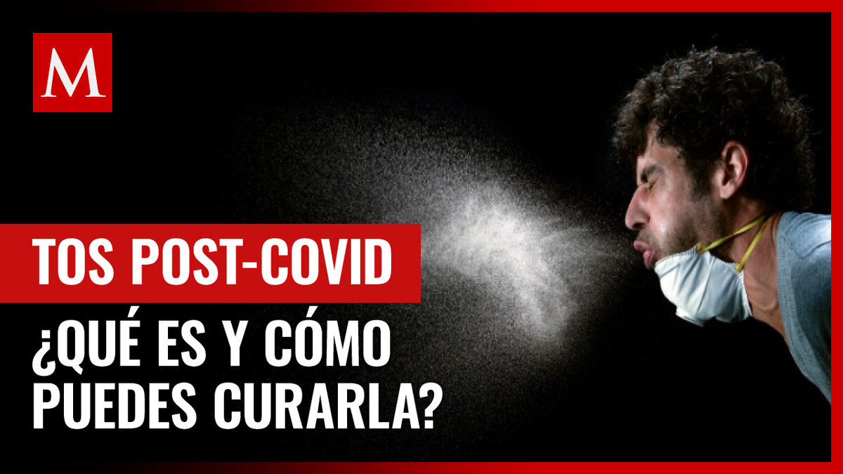 Tos-post-covid: Por-qué sucede-y-cómo curarla - Grupo Milenio