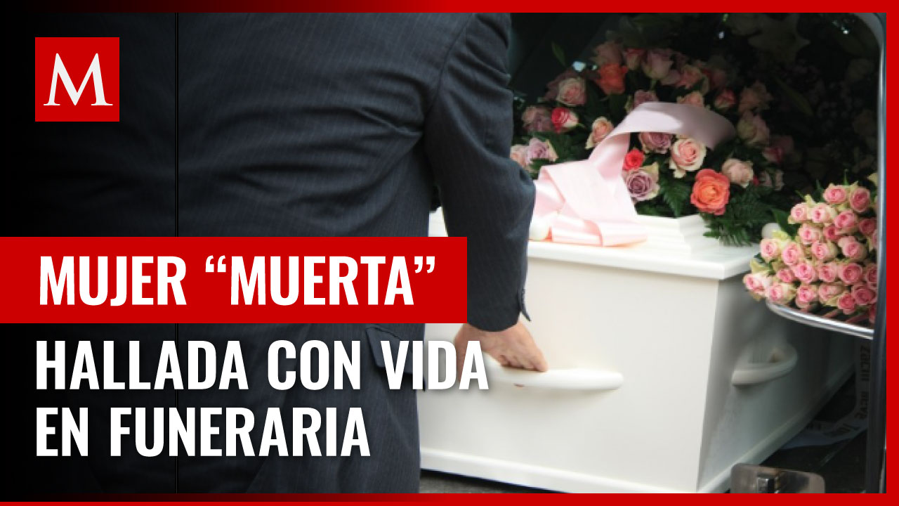 Mujer declarada muerta es hallada con vida en funeraria - Grupo Milenio