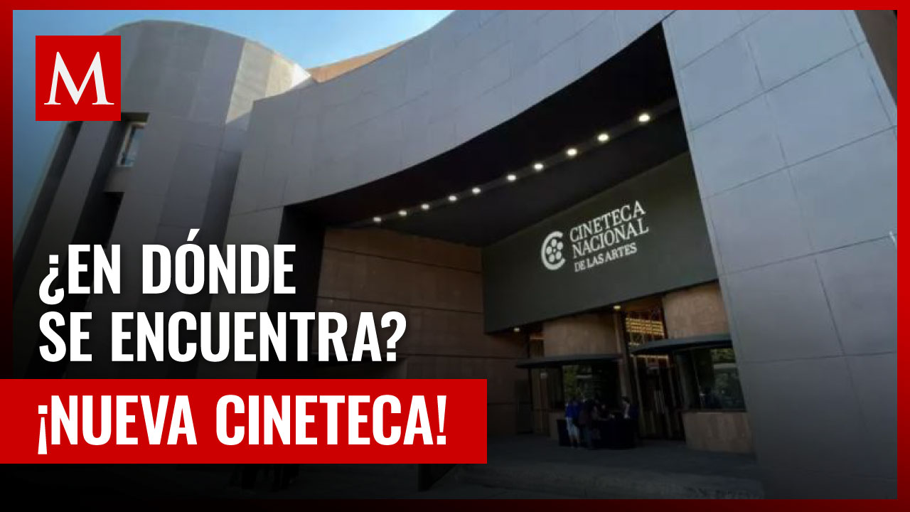 Nueva Cineteca Nacional: Guía de Costo y Cómo Llegar a su Ubicación ...