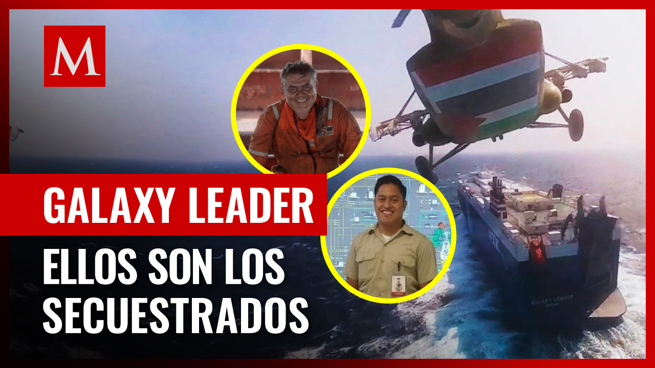 Los mexicanos secuestrados por Yemen a bordo del barco Galaxy Leader ...