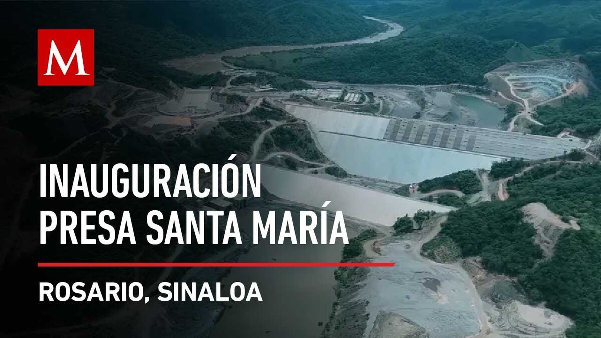 Inauguración de la Presa "Santa María" en Sinaloa- Grupo Milenio