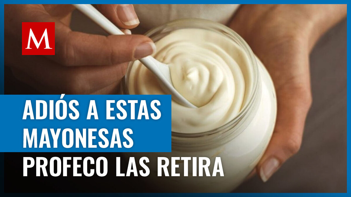 Profeco revela las marcas y presentaciones de mayonesa que no cumplen ...