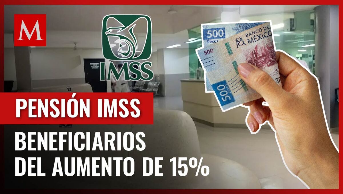 ¿Quiénes reciben aumento del 15% en la pensión IMSS de junio?- Grupo ...