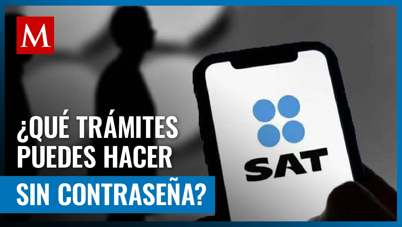 Estos son los trámites que puedes realizar sin contraseña en el SAT ...