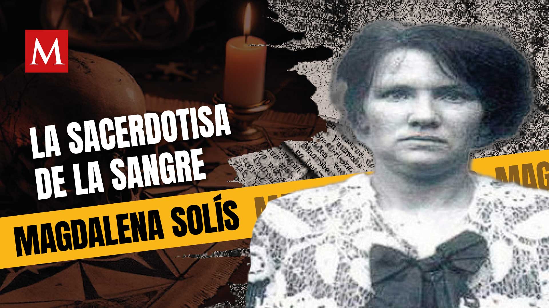 Historias Criminales | Magdalena Solís: Sacerdotisa de la sangre- Grupo ...