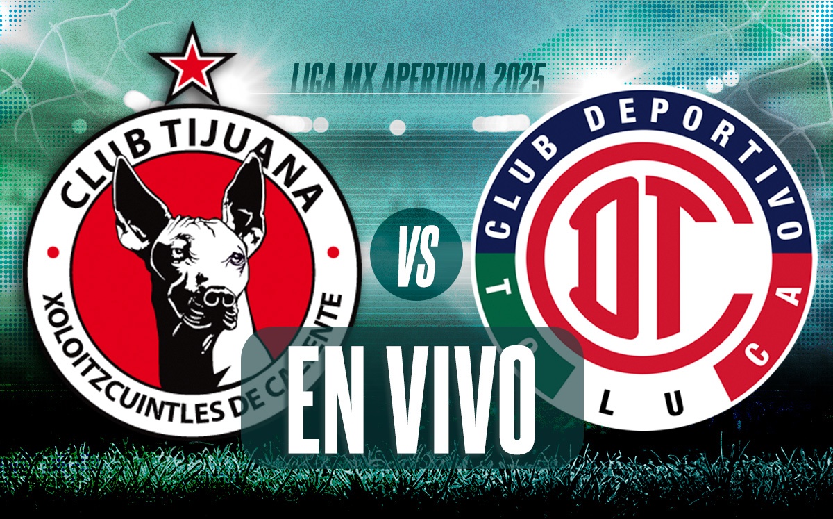 Tijuana - Toluca: RESUMEN del partido de Liga MX- Grupo Milenio